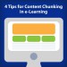 4 Tips For Content Chunking In e-Learning - eLearning Industry