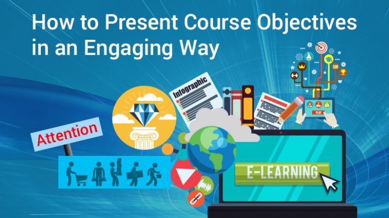 7 Ways To Present Course Objectives In An Engaging Way - eLearning Industry