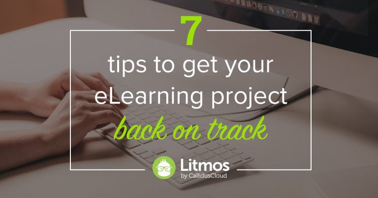 7 Tips To Get Your eLearning Project Back On Track - eLearning Industry