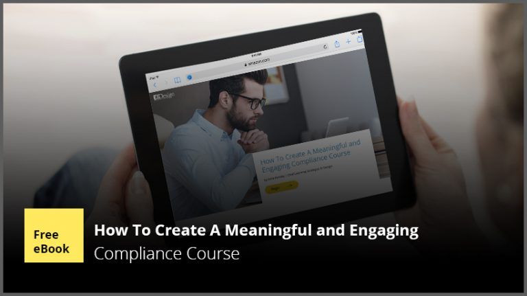 eBook Release: How To Create A Meaningful And Engaging Compliance Course - eLearning Industry