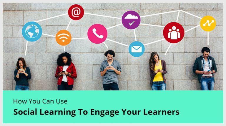 How You Can Use Social Learning To Engage Your Learners - eLearning ...