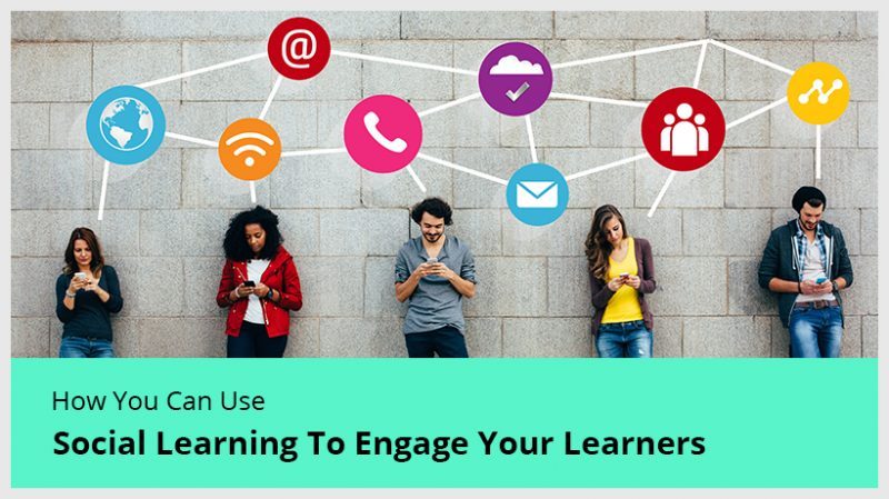 How You Can Use Social Learning To Engage Your Learners - eLearning ...