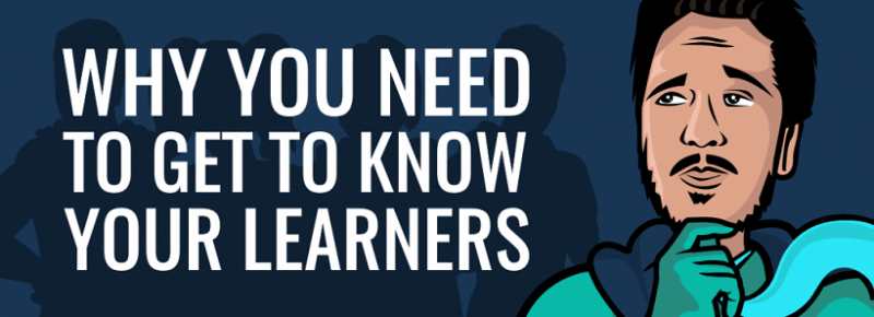 Why You Need To Get To Know Your Learners - eLearning Industry