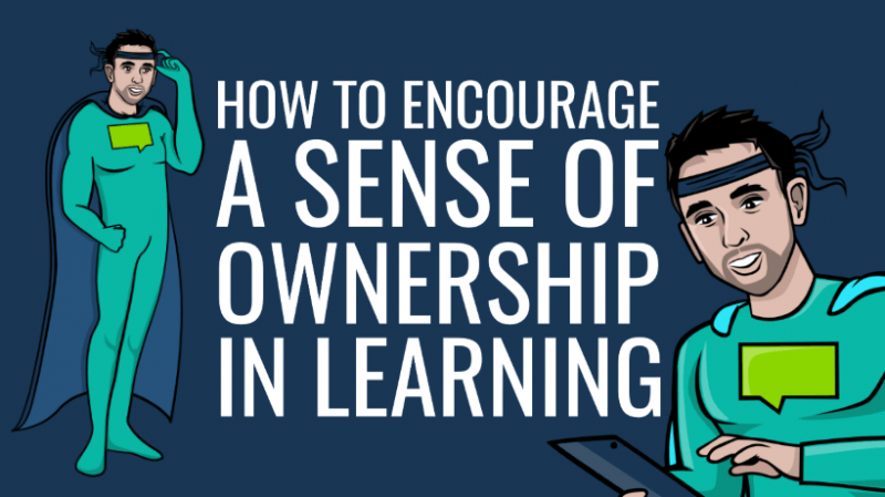 4 Ways To Encourage A Sense Of Ownership In Learning - eLearning Industry