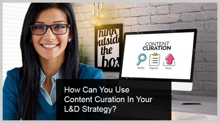 How Can You Use Content Curation In Your L&D Strategy? - eLearning Industry