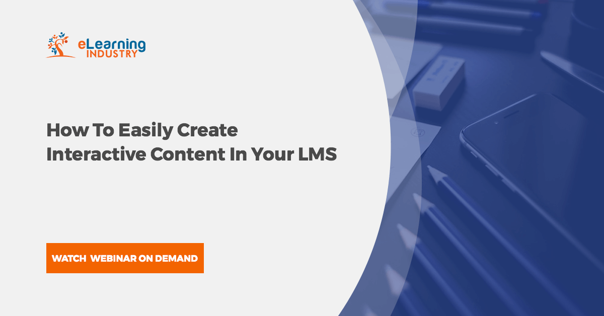 How To Easily Create Interactive Content In Your LMS - eLearning Industry