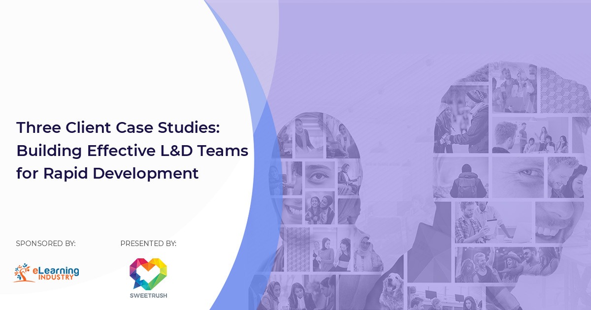 3 Case Studies On How To Build Effective L&D Teams - eLearning Industry