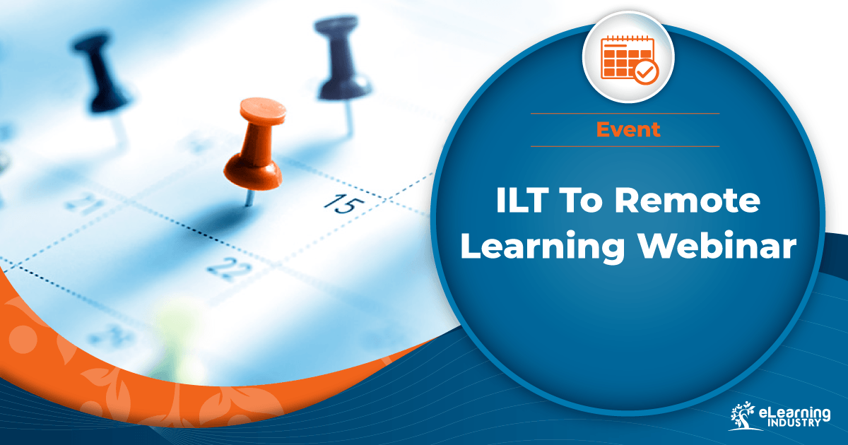 ILT To Remote Learning Webinar - eLearning Industry ILT To Remote Learning Webinar - eLearning Industry