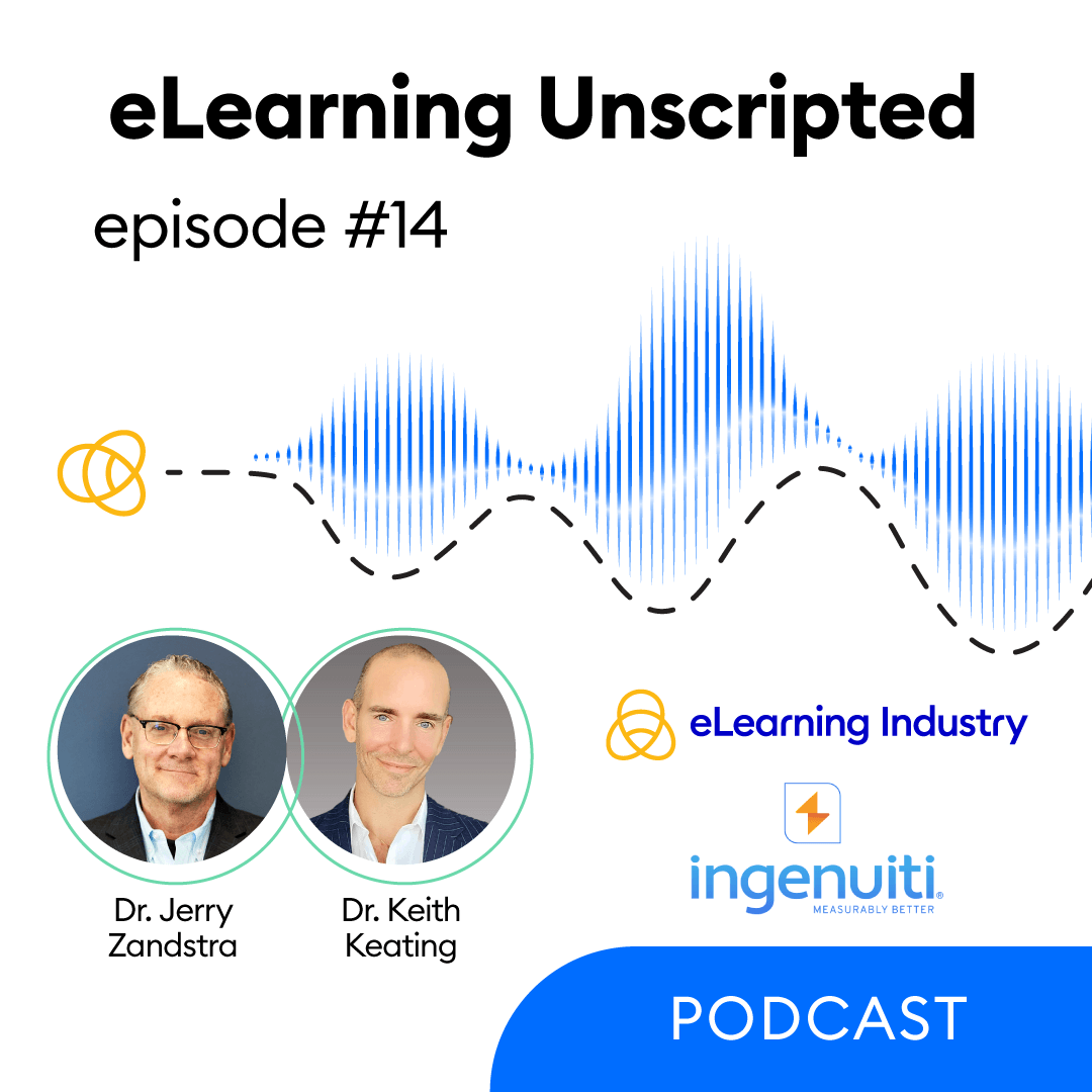 eLearning Unscripted: Dr. Keith Keating And Dr. Jerry Zandstra - eLearning Industry